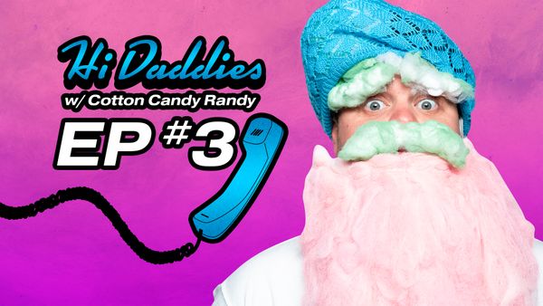 Hi Daddies w/ Cotton Candy Randy - Episode 3 | Mythical Society
